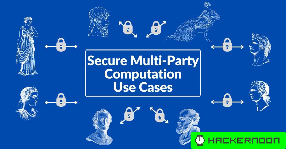 Secure Multi Party Computation Use Cases Hackernoon